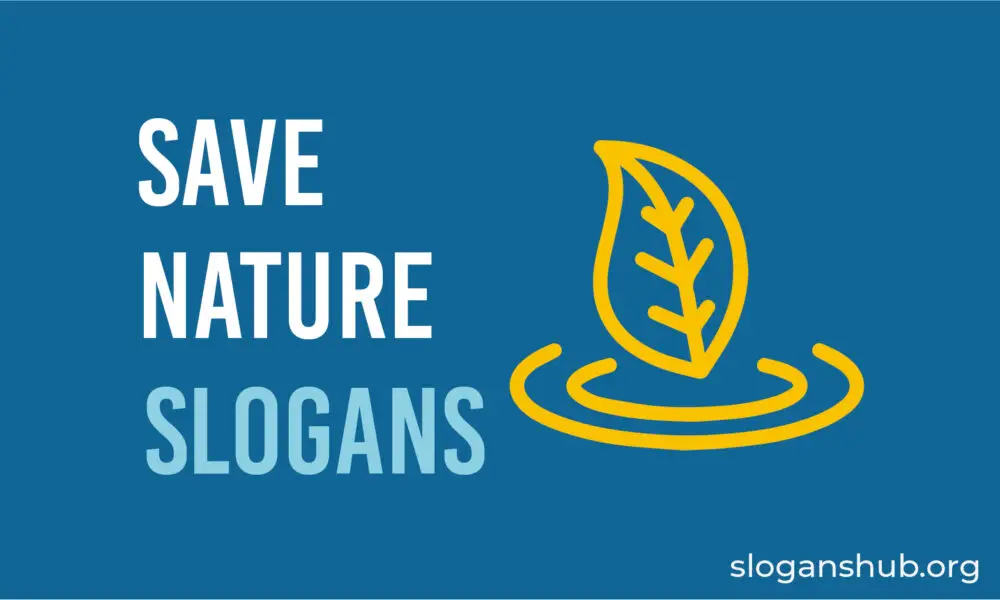 Top 10 Save Nature Slogans & Sayings