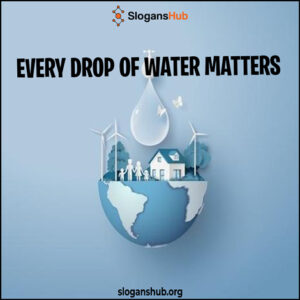 829 Best Save Water Slogans and Water Conservation Slogans