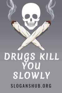 151 Best Anti Drug Slogans, Drug Posters, Phrases, Poems and Quotes
