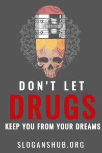 150 Good Anti Drug Slogans to Spread Awareness Agains Drugs