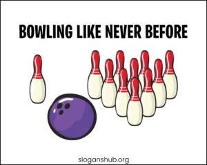 350 Great Bowling Alley Slogans & Bowling Slogans For Shirts
