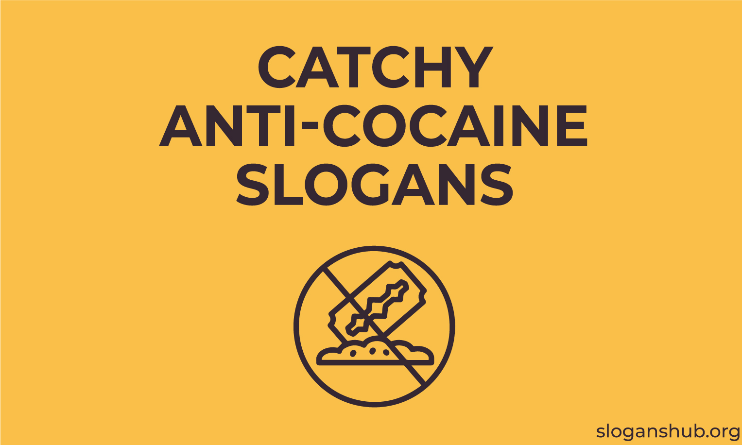 299 Latest Anti-Cocaine Slogans and Unique Anti-Cocaine Sayings