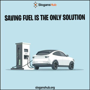 200 Catchy Fuel Slogans, Save Fuel Saying & Fossil Fuel Slogans