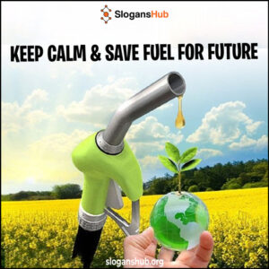 200 Catchy Fuel Slogans, Save Fuel Saying & Fossil Fuel Slogans