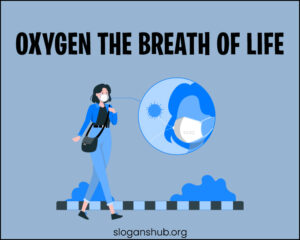 419 Catchy Oxygen Slogans & Funny Oxygen Slogans