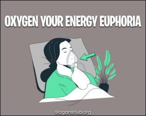 419 Catchy Oxygen Slogans & Funny Oxygen Slogans