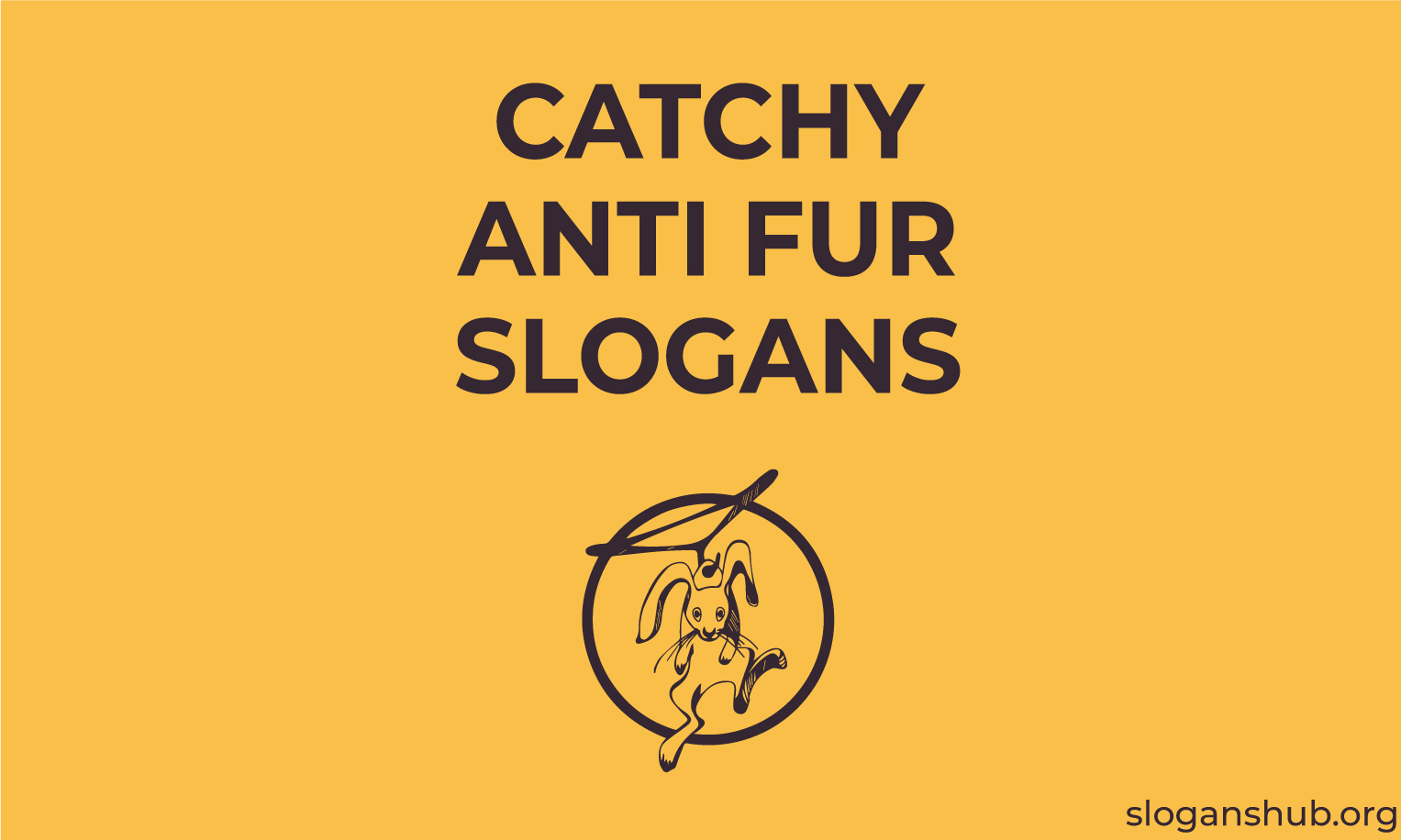 250 Catchy Anti Fur Slogans and Best Anti Fur Campaign Slogans