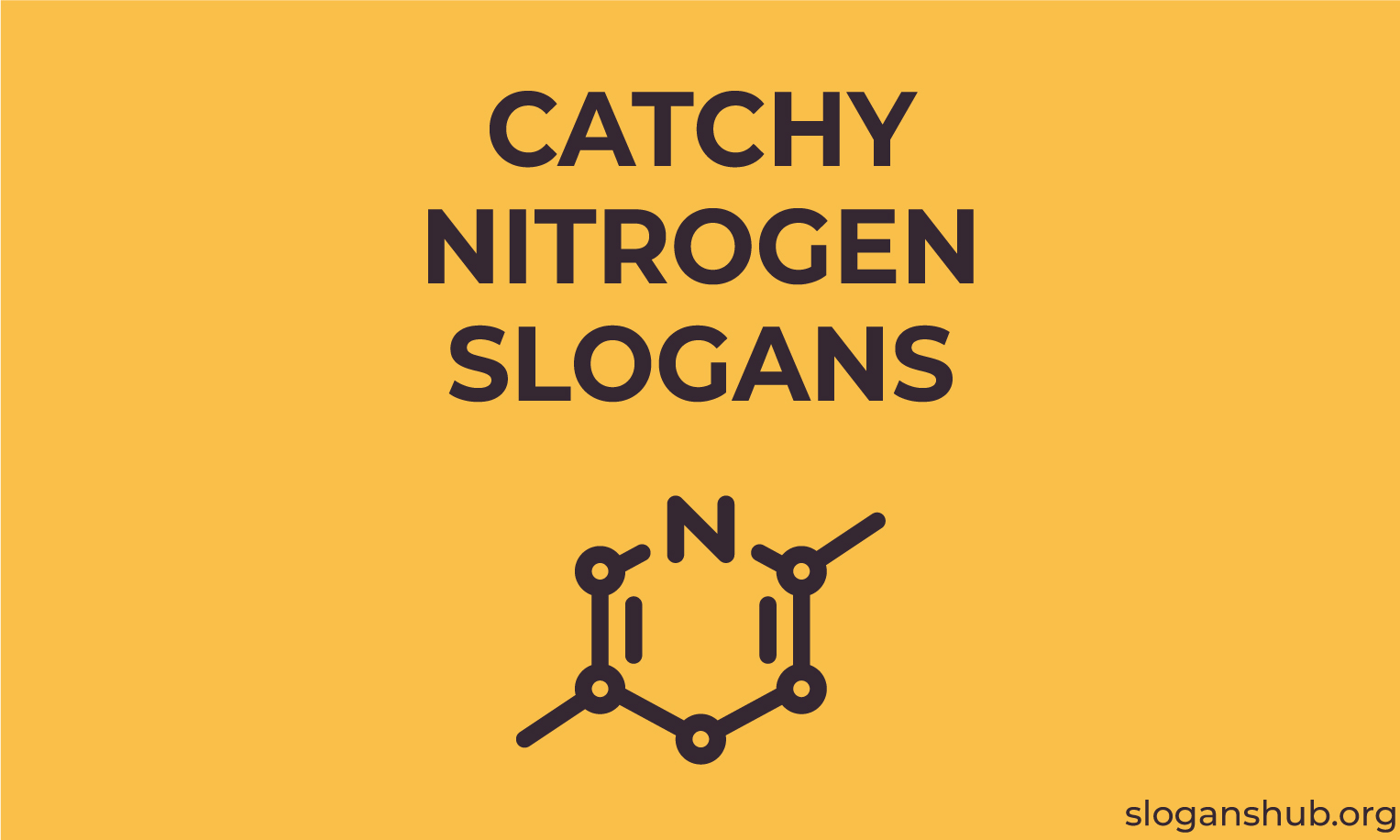300 Catchy Nitrogen Slogans and Funny Nitrogen Slogans