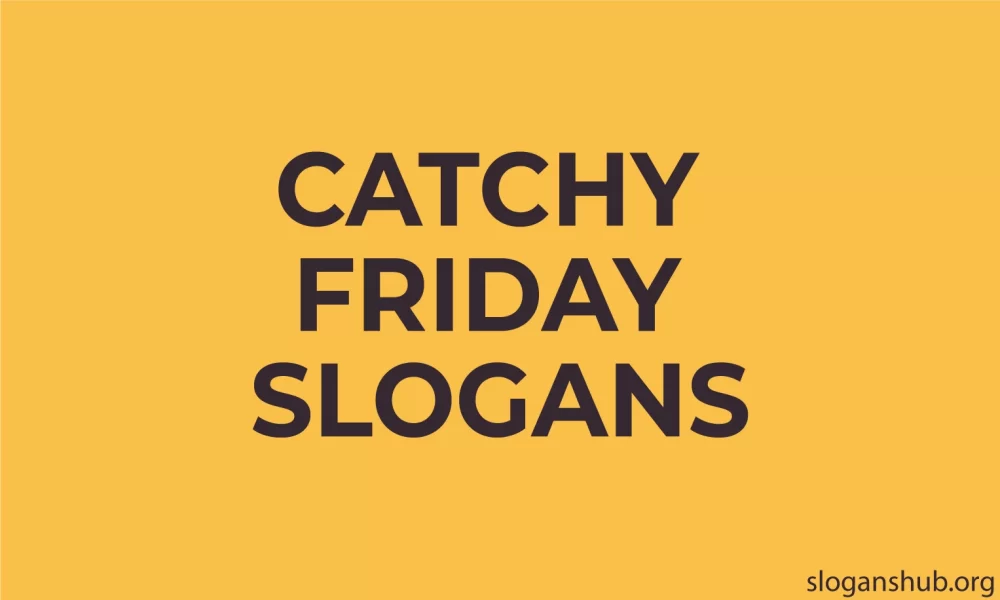 250 Catchy Friday Slogans and Catchy Friday Quotes, Sayings