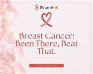 220 Beat Breast Cancer Awareness Slogans | breast cancer quotes