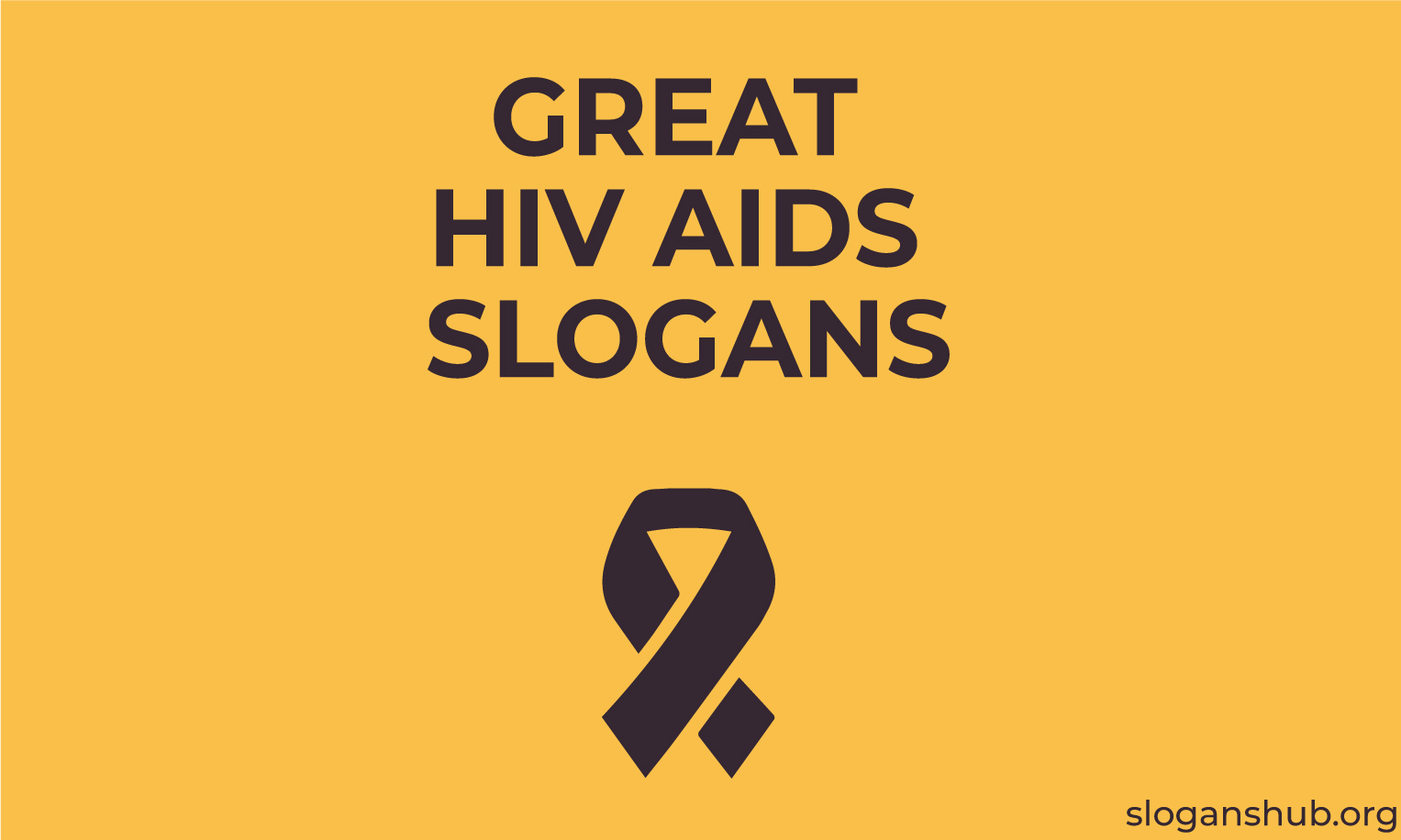 600 Great HIV AIDS Slogans and HIV AIDS Slogans Sayings