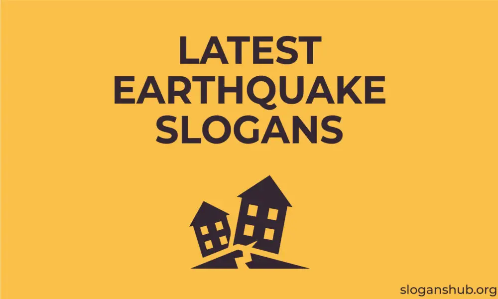 240 Latest Earthquake Slogans & Slogans On Earthquake Safety