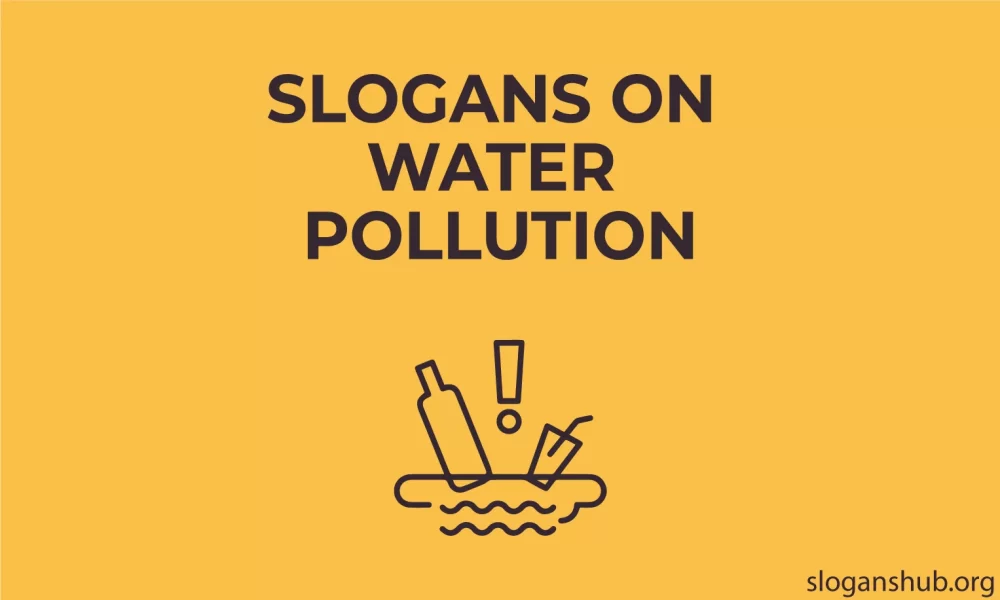 300 Catchy Slogans on Water Pollution & Saving Water 2024
