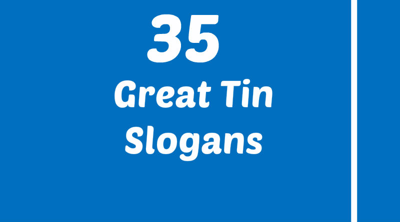 35 Great Tin Slogans