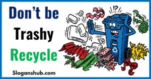 70 Best Recycle Slogans and Sayings With Pictures