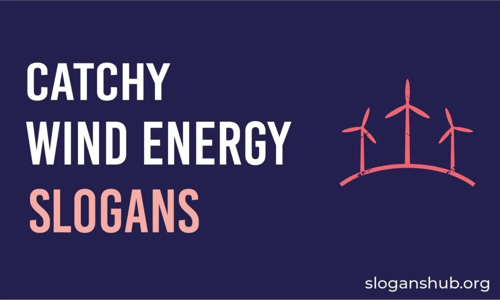 27 Catchy Wind Energy Slogans