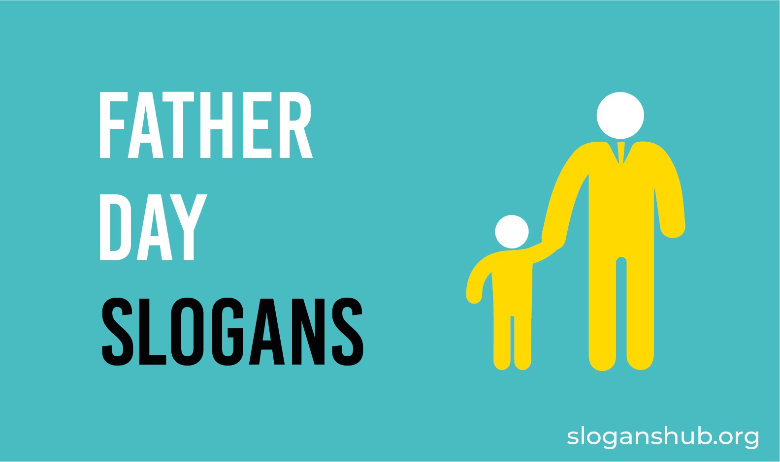 450 Catchy Father's Day Slogans, Taglines, Phrases and Motto