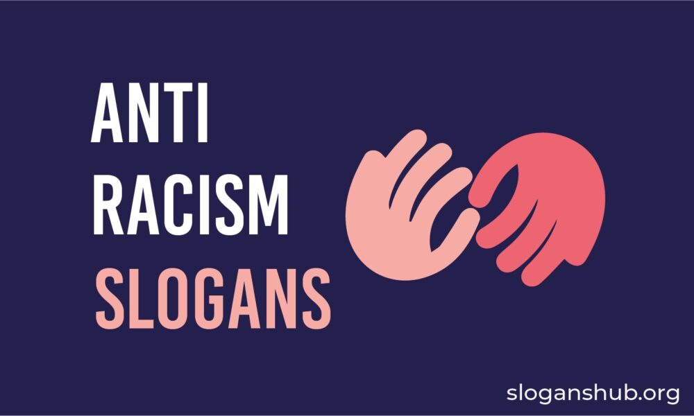 269 Powerful Anti Racism Slogans & Great End Racism Slogans