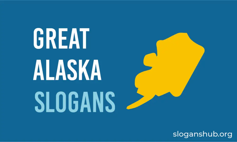 55 Great Alaska Slogans, State Motto, Nicknames and Sayings
