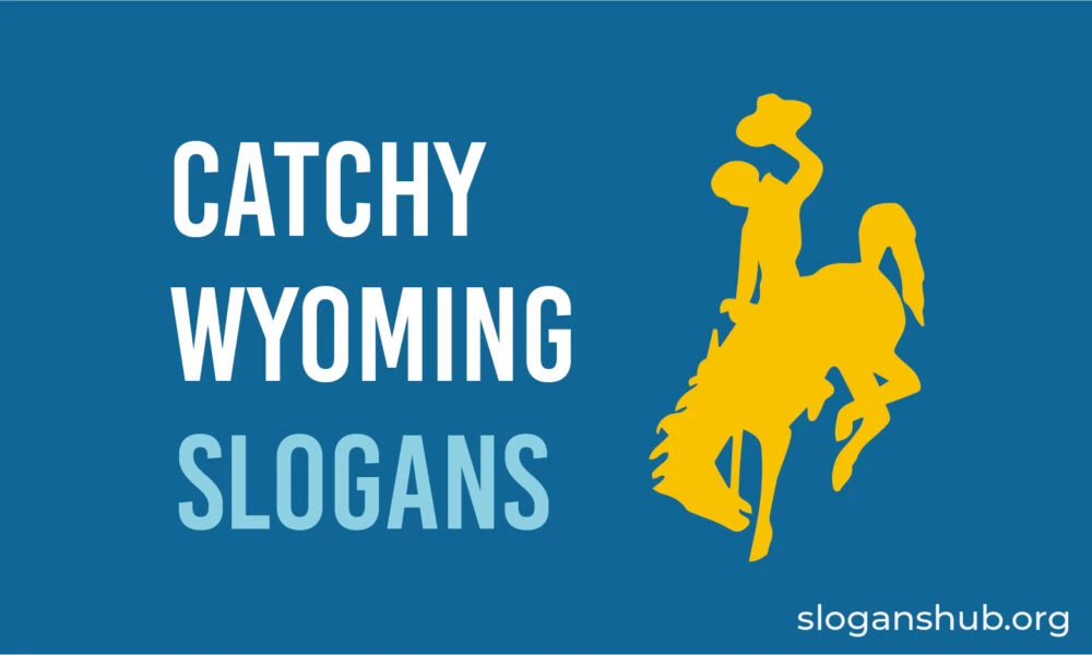 23 Catchy Wyoming Slogans, NickNames, Motto and Sayings