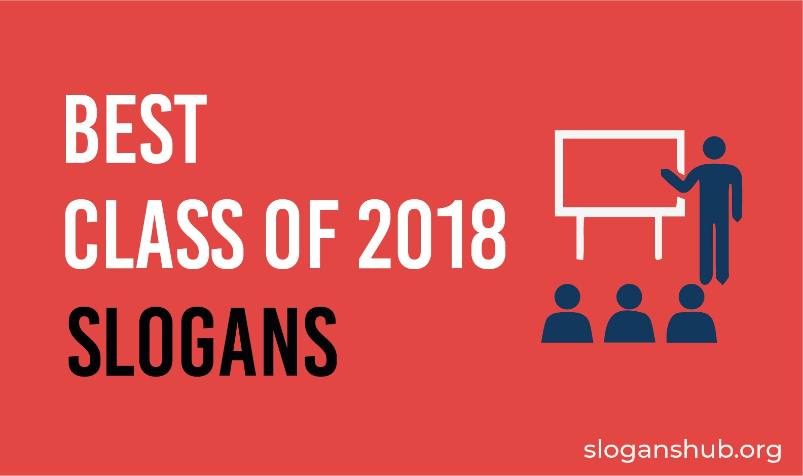 70 Best Class of 2018 Slogans and Mottos You'll Love Slogans Hub