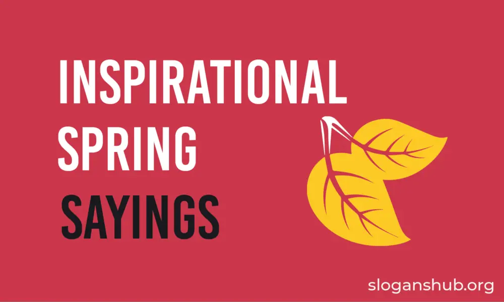 65 inspirational Spring Sayings