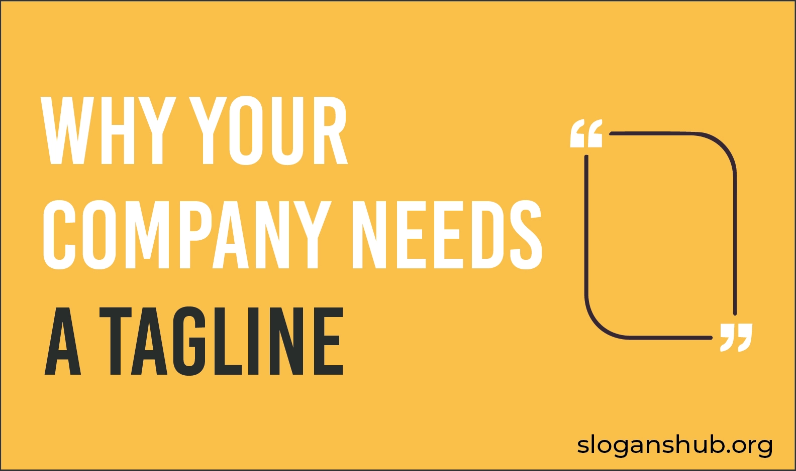 8 Reasons Why Your Company Needs A Tagline Slogans Hub