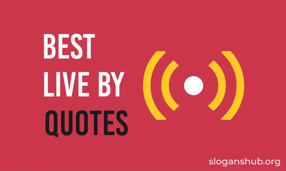 117 Best Quotes To Live By Slogans Hub