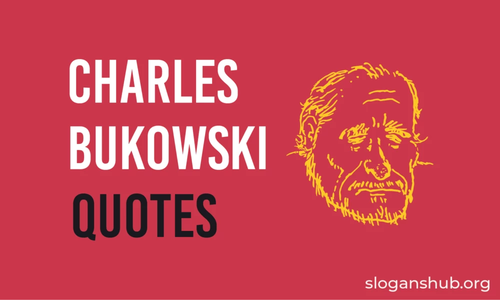 70 Best Charles Bukowski Quotes on Love, Life & Writing Slogans Hub
