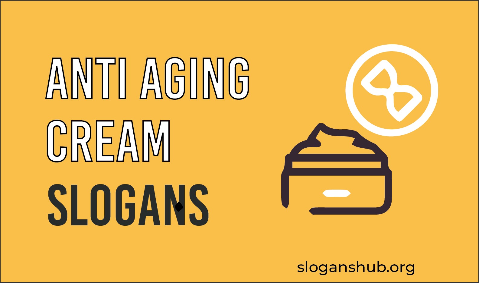 Best Anti Aging Cream Slogans and Taglines