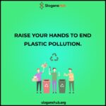 230 Catchy Plastic Pollution Slogans on Harmful Effects of Plastic