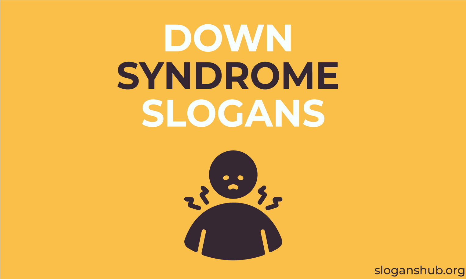 360 Best Down Syndrome Slogans for Awareness and Love