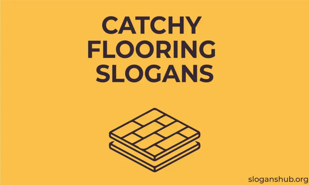 980 Catchy Flooring Slogans & Flooring Advertising Slogans