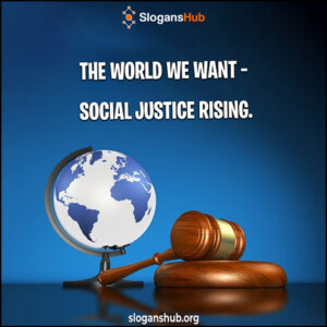 370 Catchy Social Justice Day Slogan, Taglines, Phrases & Quotes