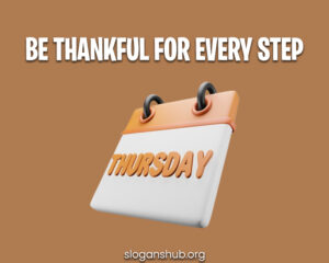 321 Latest Thursday slogans & Thursday slogan ideas [with TIPS]
