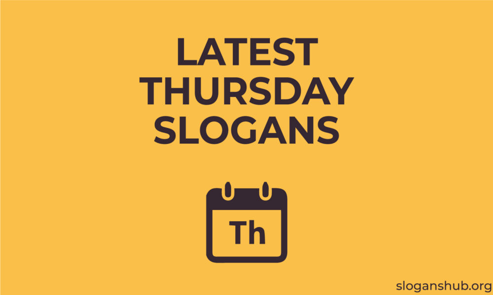 321 Latest Thursday slogans & Thursday slogan ideas [with TIPS]