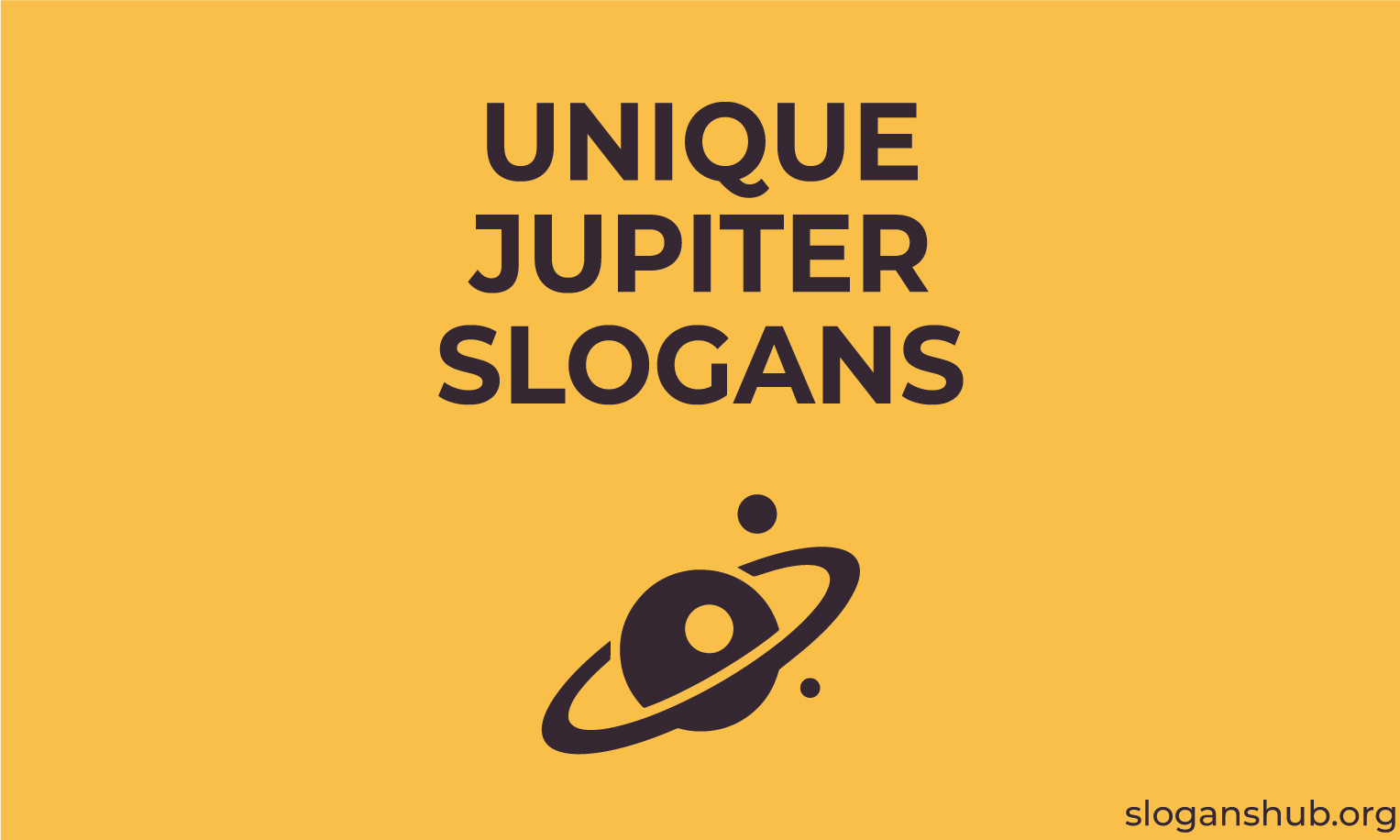311 Unique Jupiter Slogans & Best Jupiter Slogans For Advertising