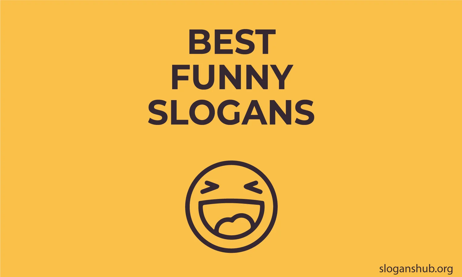 750 Funny Slogans Ideas | Catchy Slogans for Every Occasion