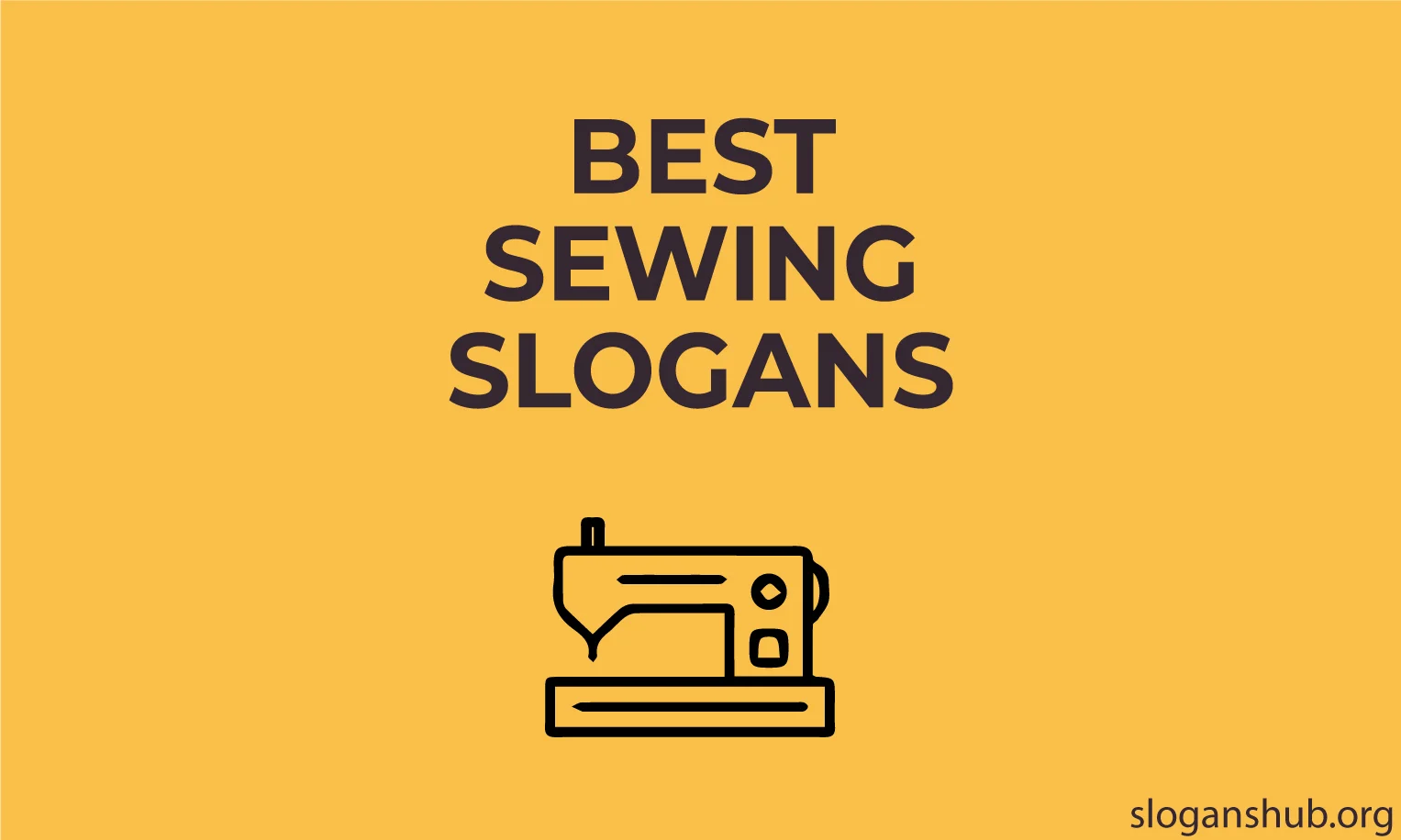 320 Sewing Machine Slogans & Tips to Create Sewing Slogans