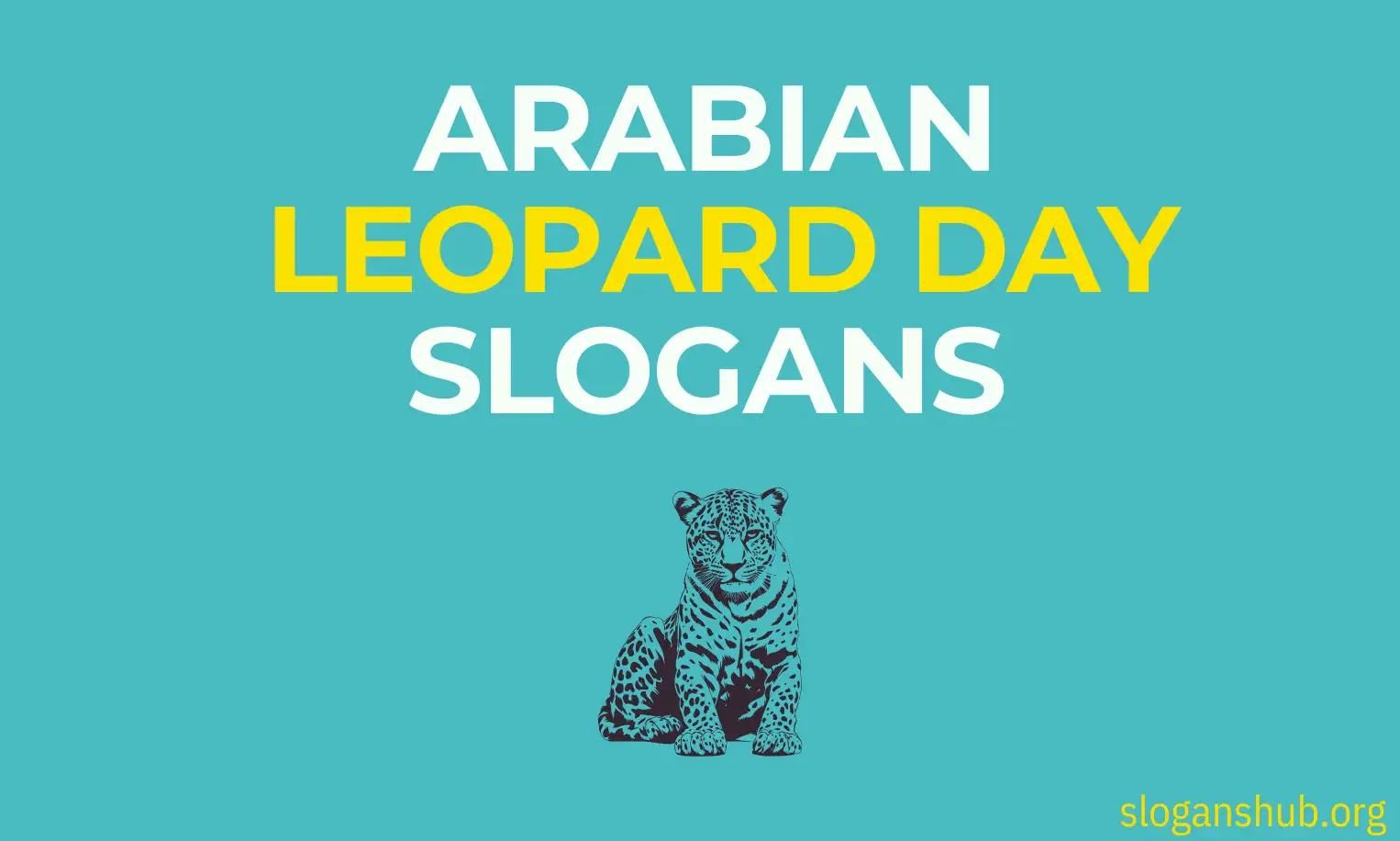 100+ Slogans for the International Day of the Arabian Leopard