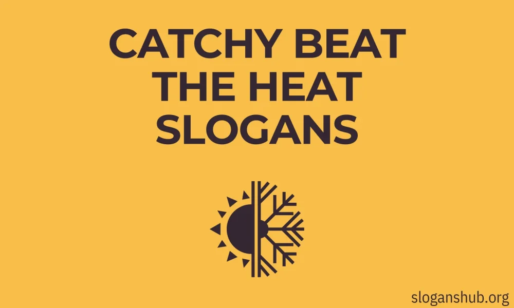 100+ Catchy Beat the Heat Slogans to Stay Cool & Refreshed